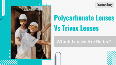 Polycarbonate Lenses Vs Trivex Lenses: Which Lenses Are Better?