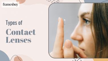 Different Types of Contact Lenses Improving Your Vision | Framesbuy