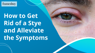 How to Get Rid of a Stye | Framesbuy Australia