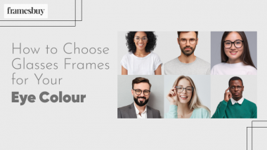 How to Choose Glasses Frames for Your Eye Colour to Look Dramatic